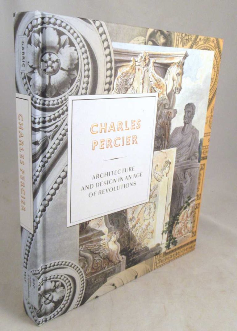 Charles Percier: Architecture and Design in an Age of Revolutions ...